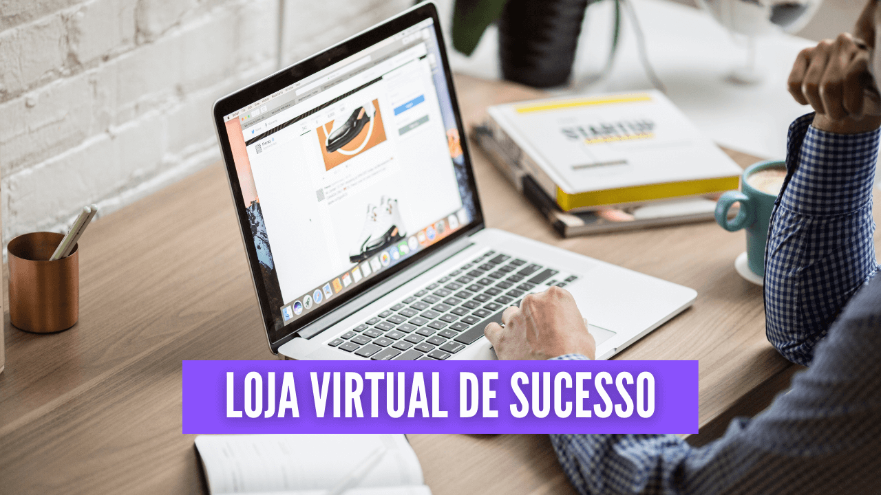 5 Passos Fundamentais Para Criação de Uma Loja Virtual de Sucesso ...